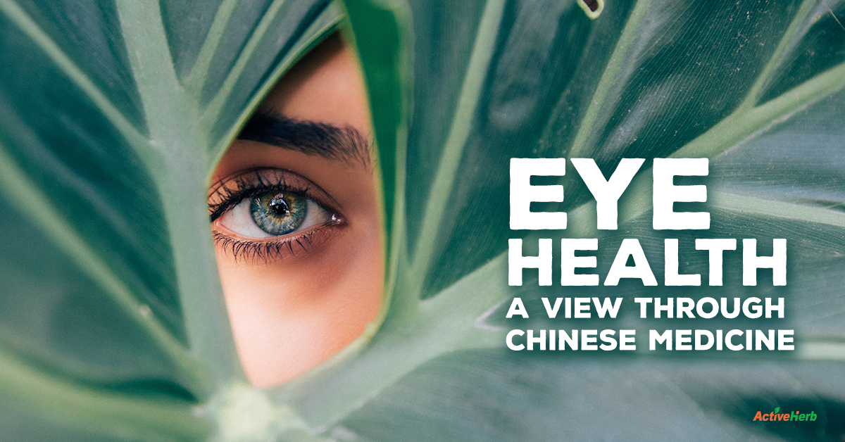 Eye Health: A View Through Chinese Medicine - Activeherb Blog
