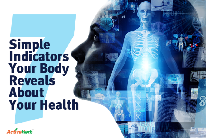 7 Simple Indicators Your Body Reveals About Your Health - Activeherb Blog