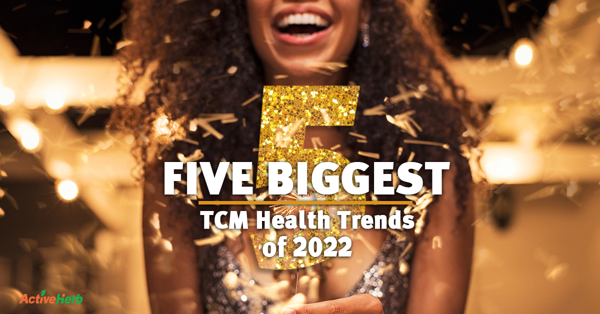 These Will Be The 5 Biggest TCM Trends of 2022 - Activeherb Blog