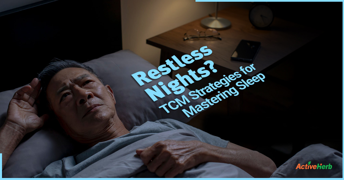 TCM Sleep Solutions for Every Sleep Struggle - Activeherb Blog